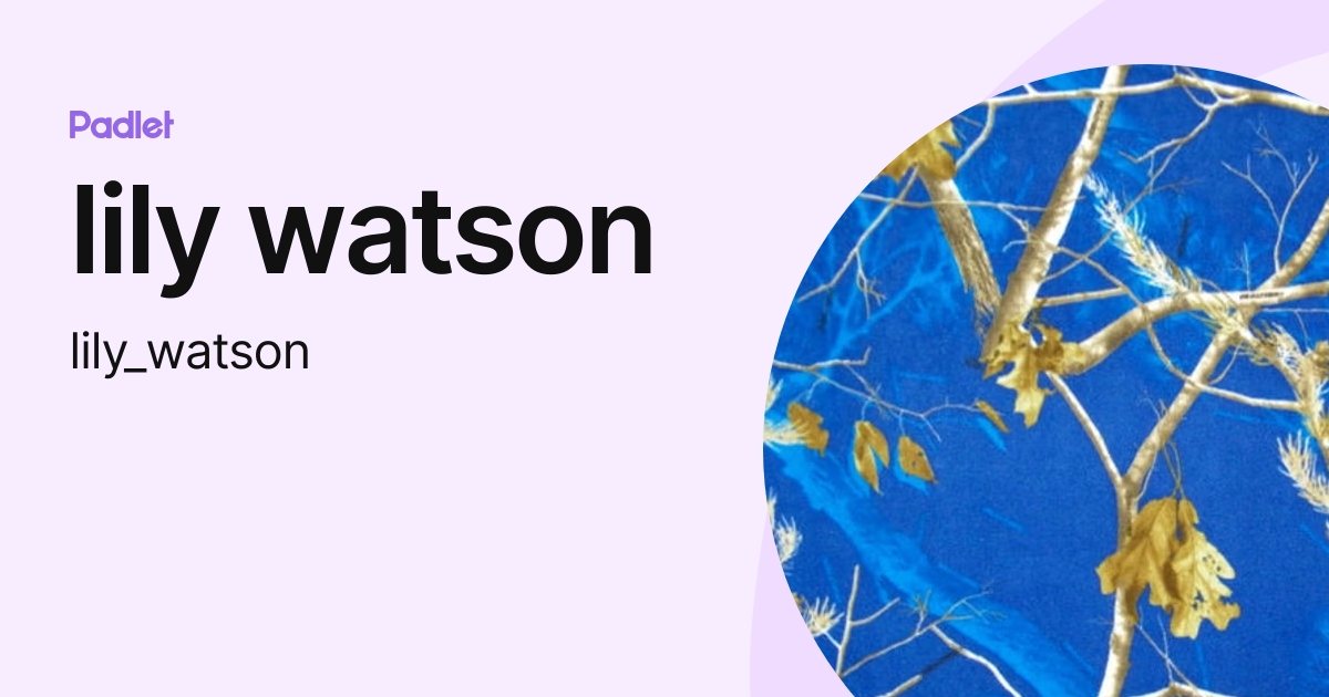 lily watson (lily_watson) profile | Padlet