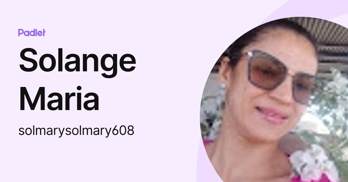 Solange Maria (solmarysolmary608) profile | Padlet