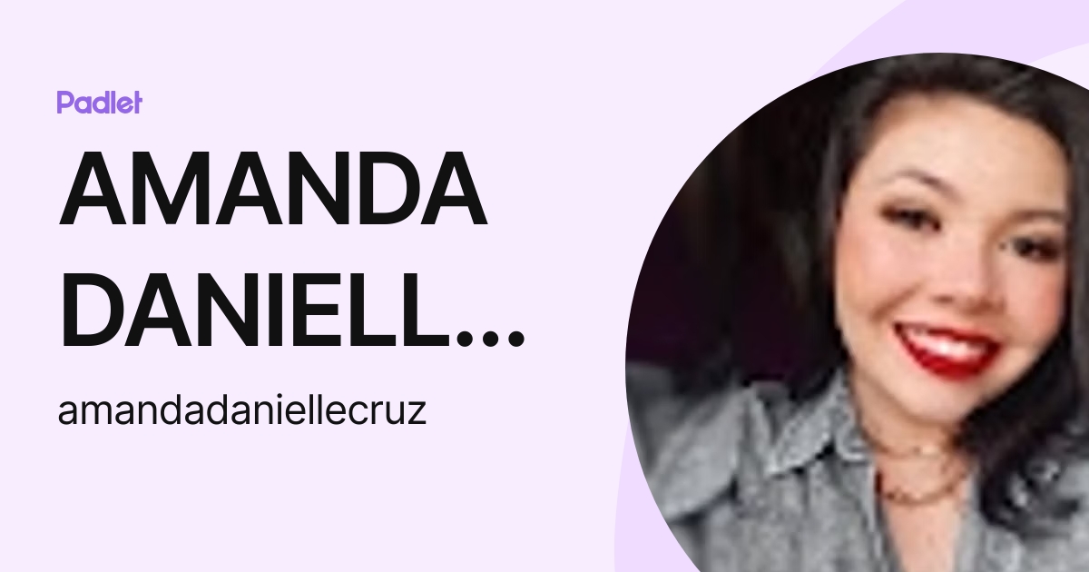 AMANDA DANIELLE CRUZ (amandadaniellecruz) profile | Padlet