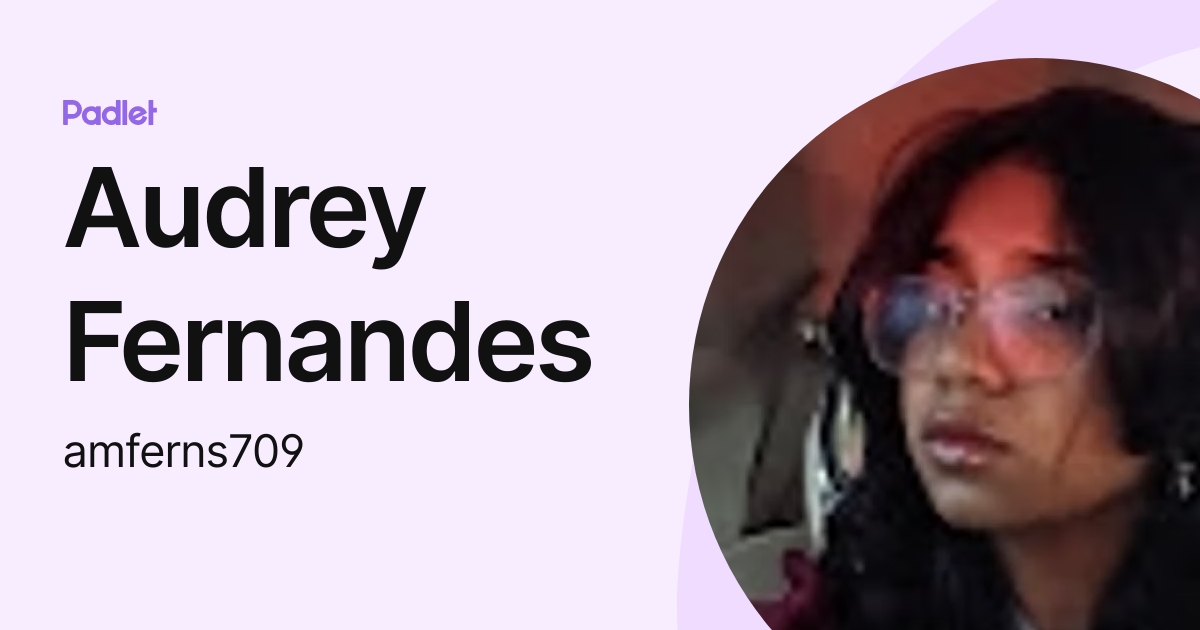 Audrey Fernandes (amferns709) profile | Padlet