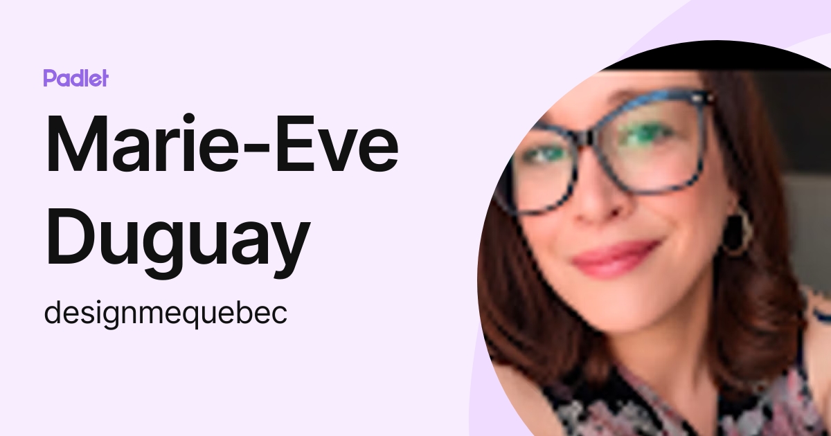 Marie-Eve Duguay (designmequebec) profile | Padlet