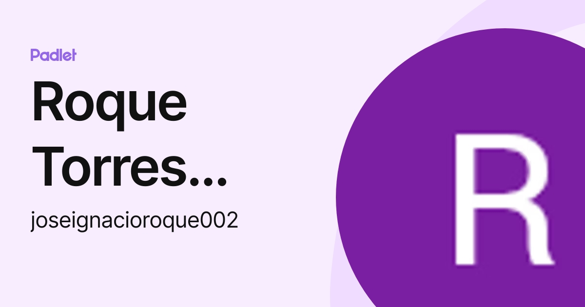 Roque Torres Jose Ignacio (joseignacioroque002) profile | Padlet