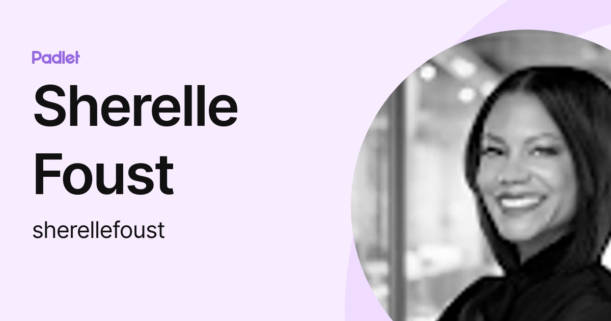 Sherelle Foust (sherellefoust) profile | Padlet