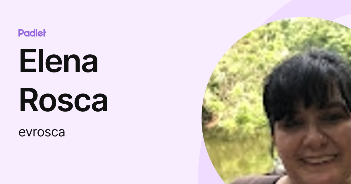 Elena Rosca (evrosca) profile | Padlet