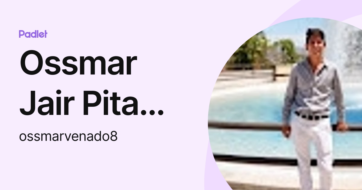 Ossmar Jair Pita García (ossmarvenado8) profile | Padlet