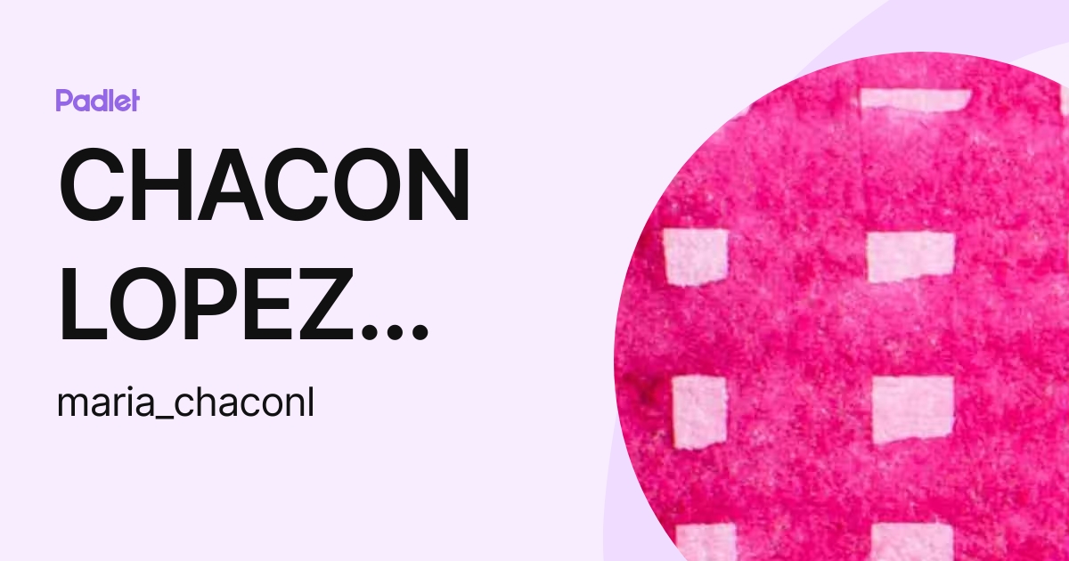 CHACON LOPEZ MARIA AZUCENA (maria_chaconl) profile | Padlet