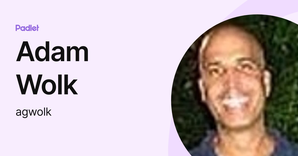 Adam Wolk (agwolk) profile | Padlet