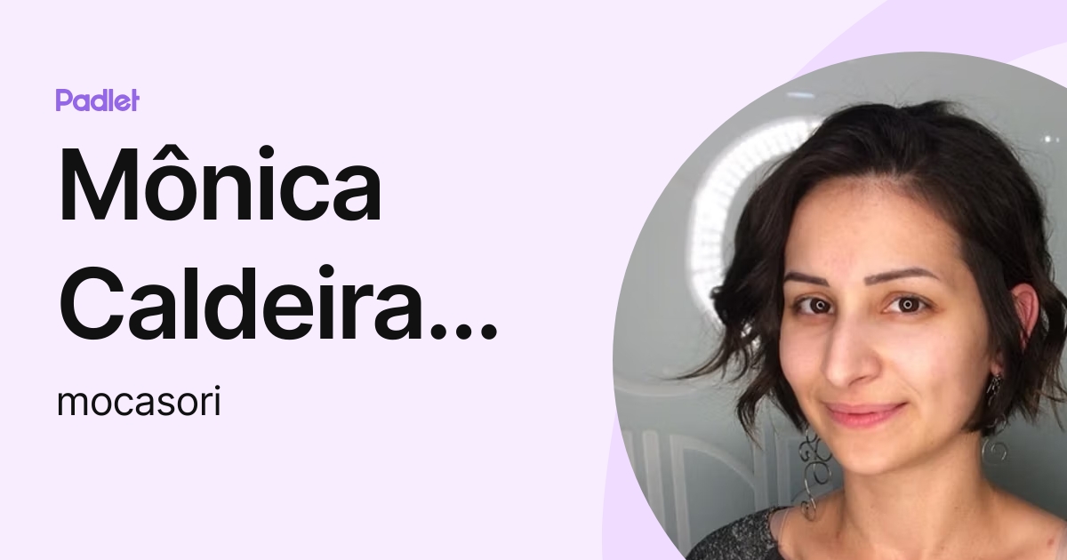 Mônica Caldeira de Souza Ribeiro (mocasori) profile | Padlet