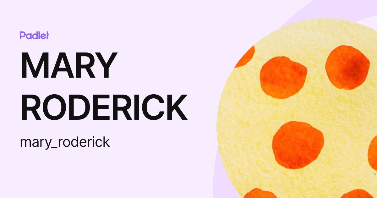 MARY RODERICK (mary_roderick) profile | Padlet