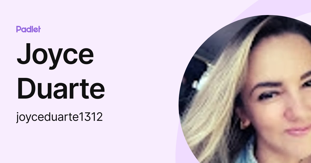 Joyce Duarte (joyceduarte1312) profile | Padlet