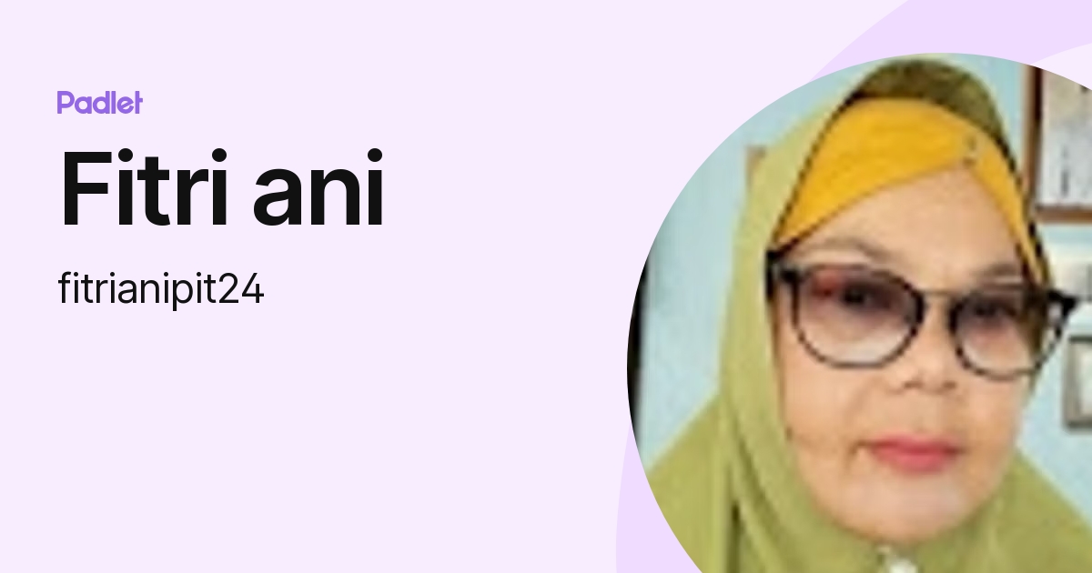 Fitri ani (fitrianipit24) profile | Padlet
