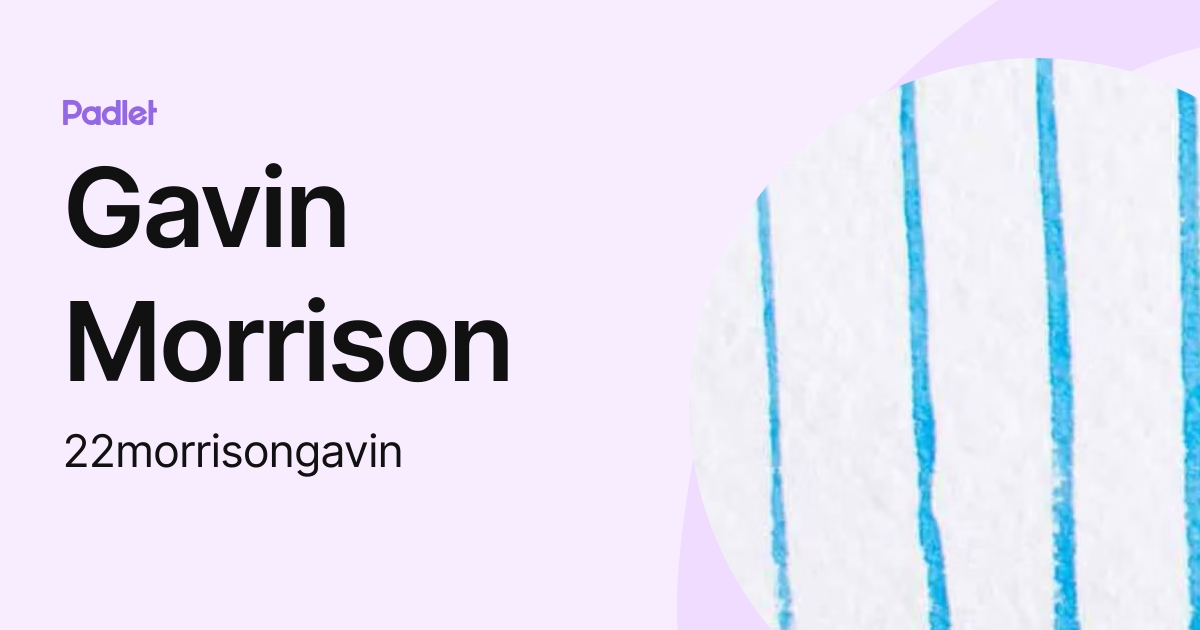 Gavin Morrison (22morrisongavin) profile | Padlet