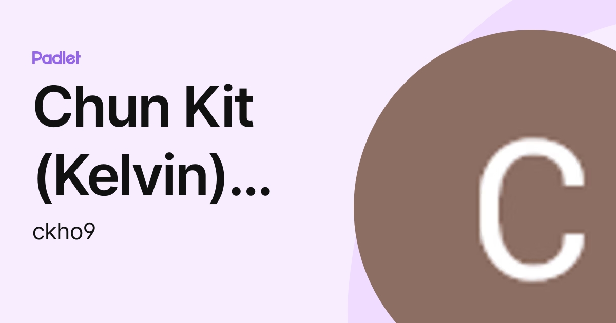 Chun Kit (Kelvin) HO (ckho4) profile | Padlet