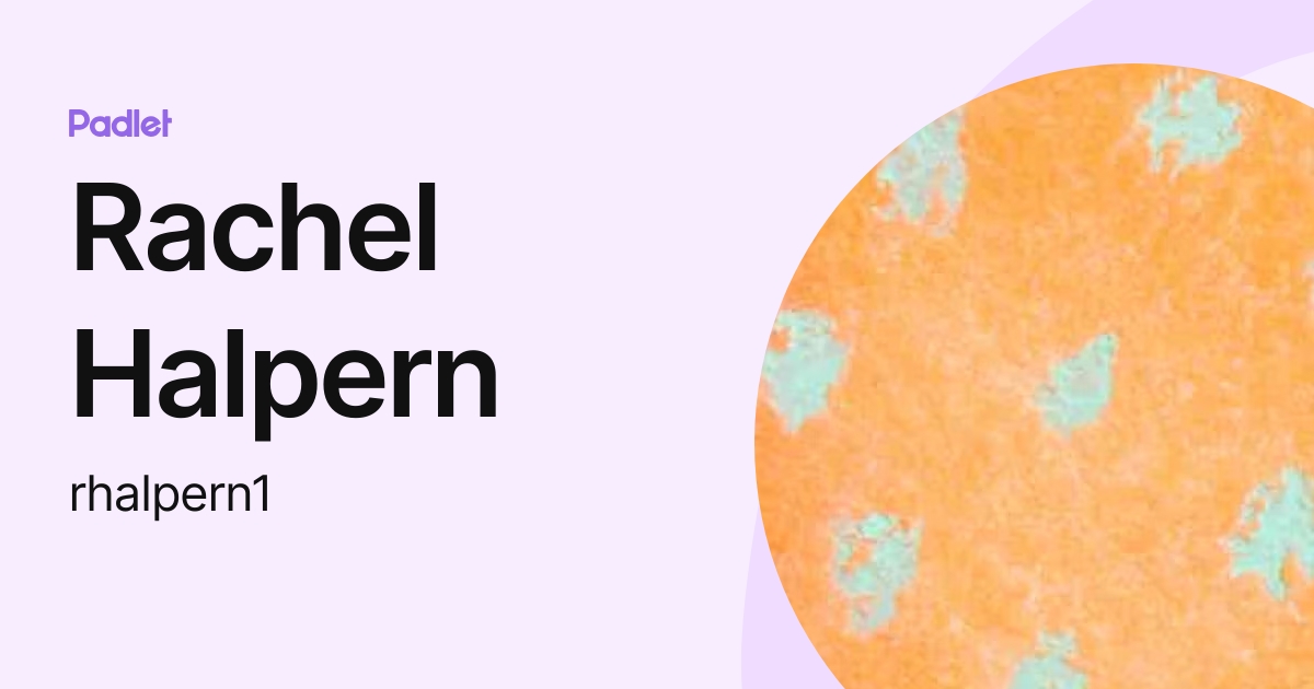 Rachel Halpern (rhalpern1) profile | Padlet