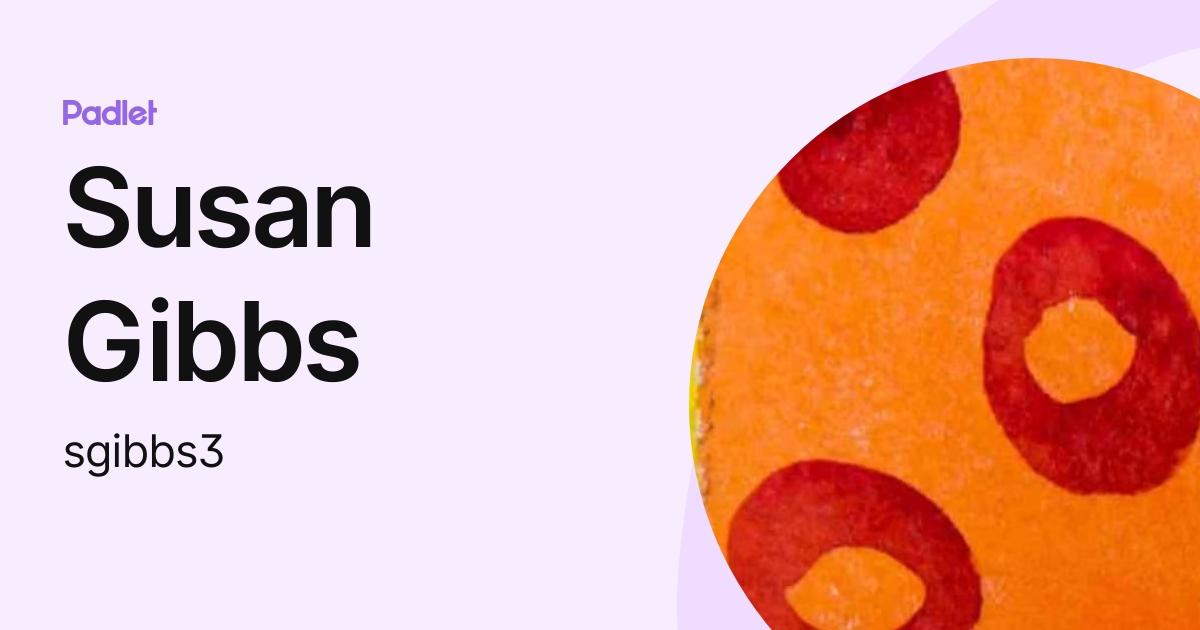 Susan Gibbs (sgibbs3) profile | Padlet