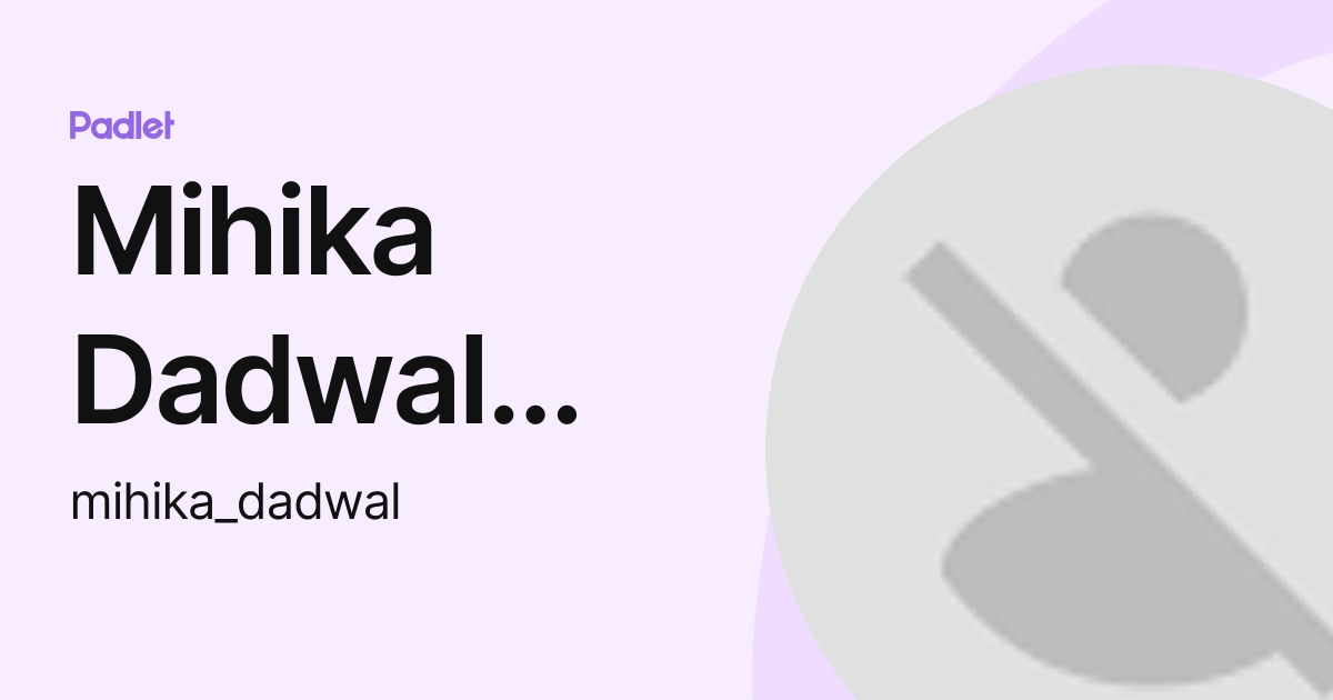 Mihika Dadwal (Tkss) (mihika_dadwal) profile | Padlet