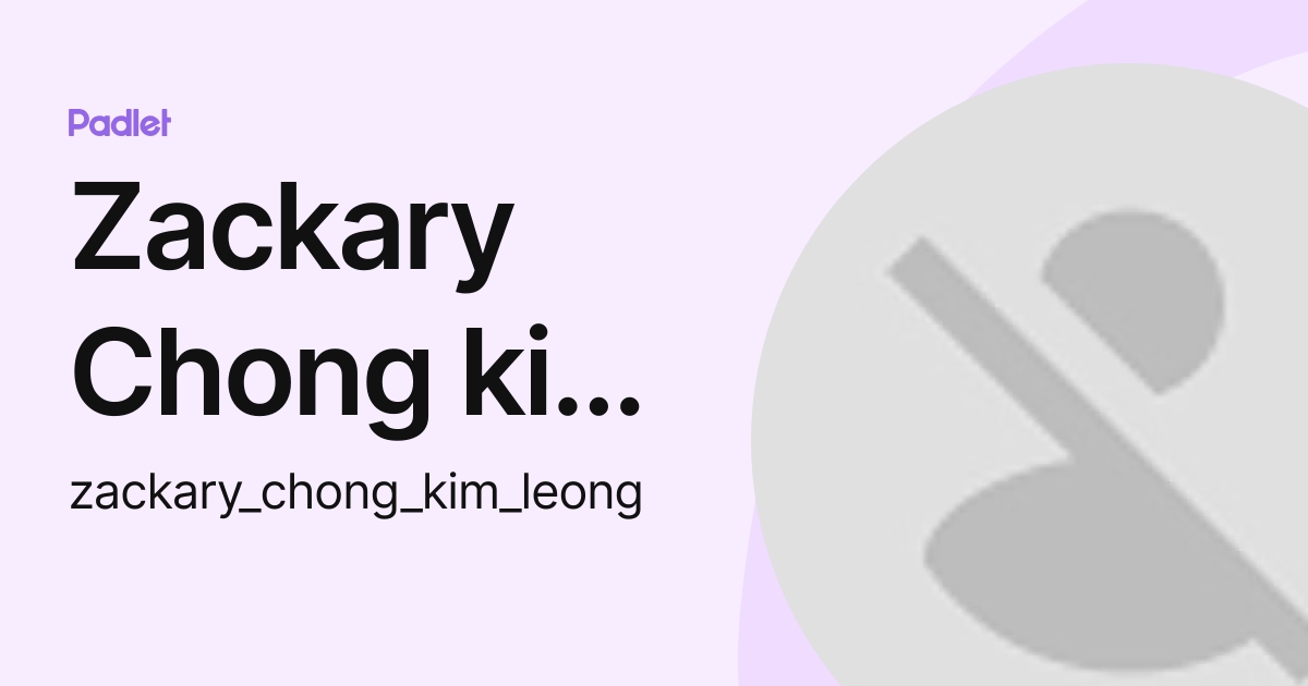 Zackary Chong kim leong (Tkss) (zackary_chong_kim_leong) profile | Padlet