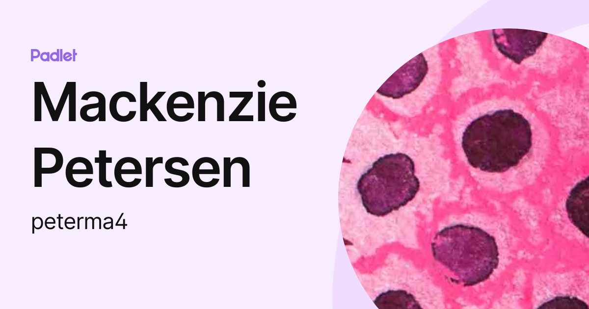 Mackenzie Petersen (peterma4) profile | Padlet