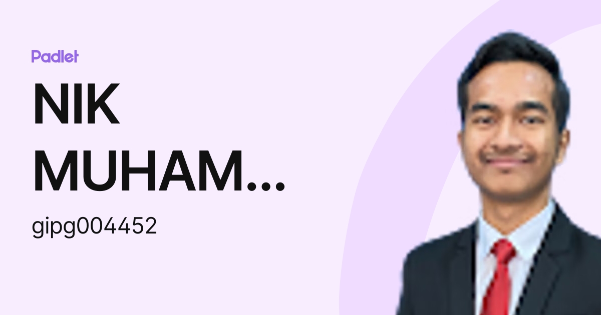 NIK MUHAMAD NOR SYAZANIS BIN NIK SYARMAN Moe (gipg004452) profile | Padlet
