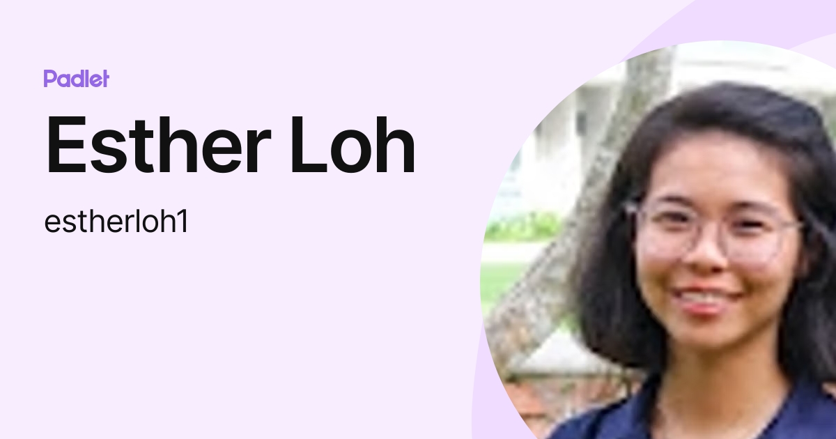 Esther Loh (estherloh1) profile | Padlet