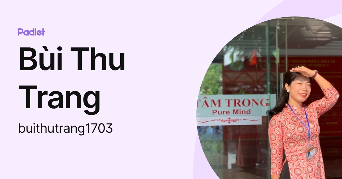 Bùi Thu Trang (buithutrang1703) profile | Padlet