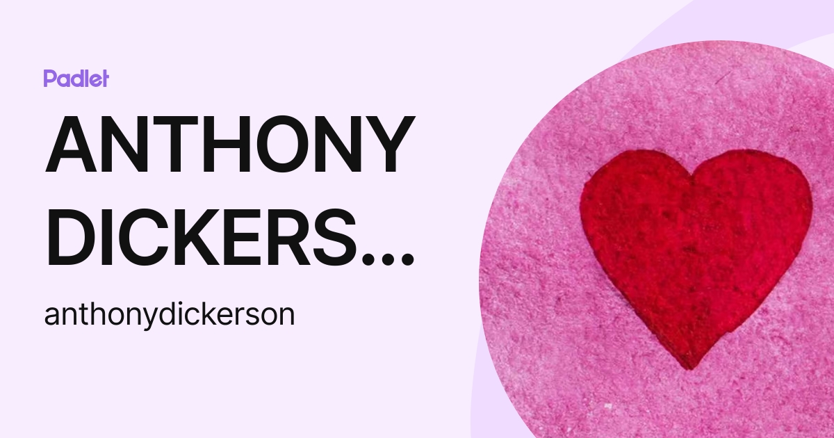 ANTHONY DICKERSON (anthonydickerson) profile | Padlet