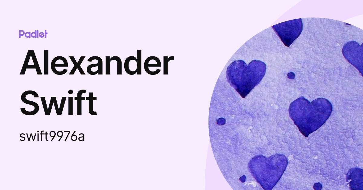 Alexander Swift (swift9976a) profile | Padlet