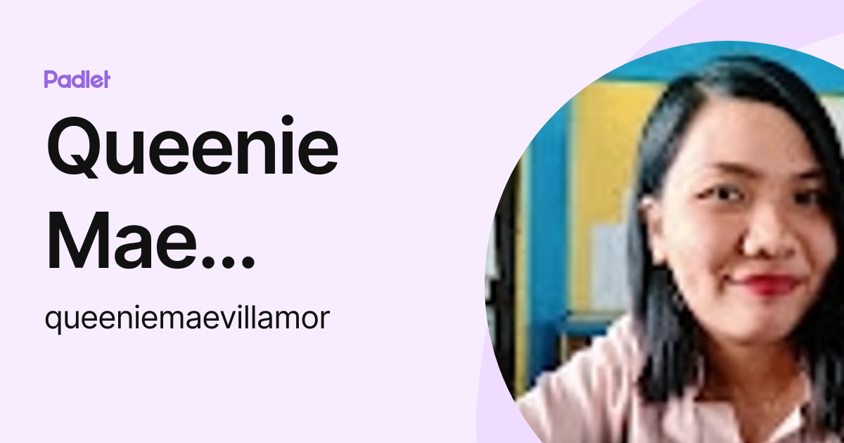Queenie Mae Villamor (queeniemaevillamor) profile | Padlet