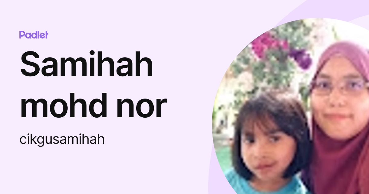 Samihah mohd nor (cikgusamihah) profile | Padlet