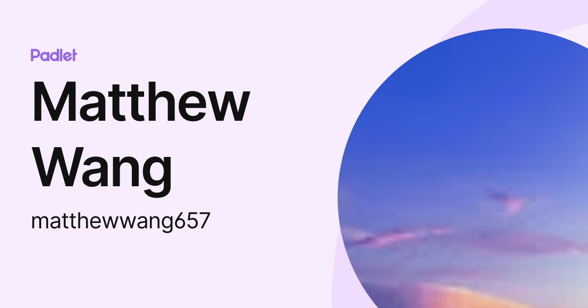 Matthew Wang (matthewwang657) profile | Padlet
