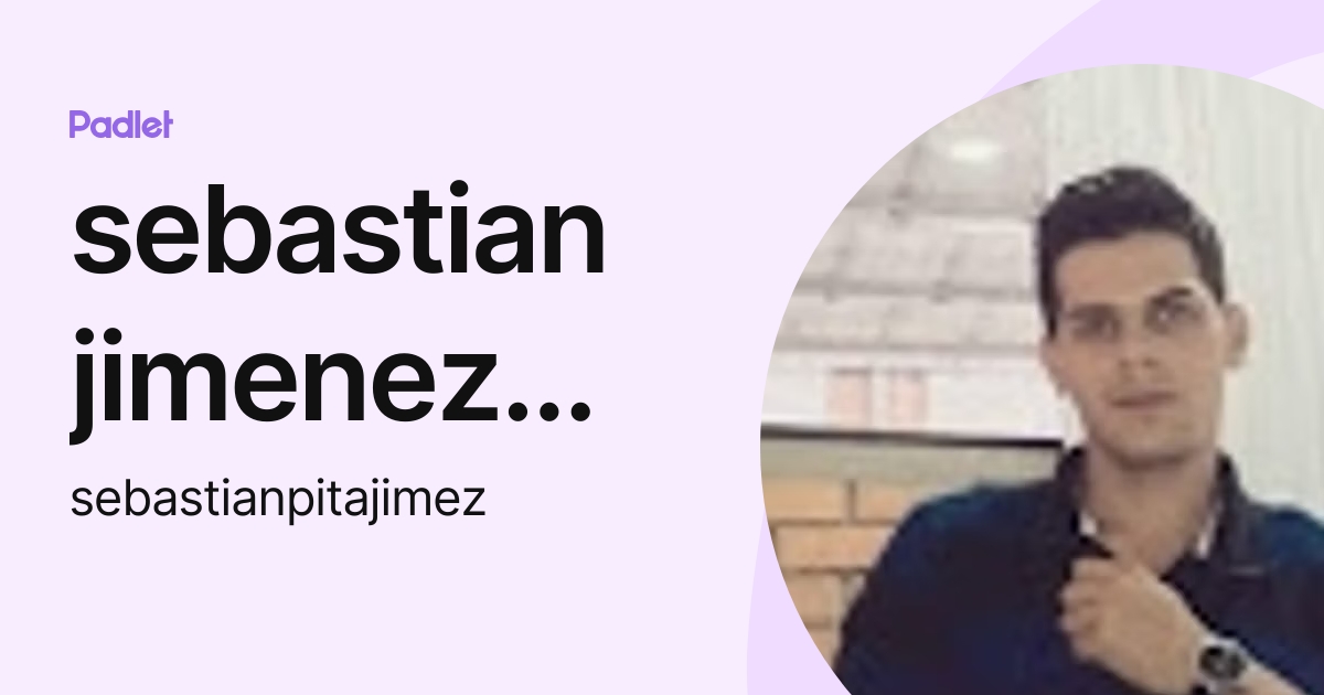 sebastian jimenez pita (sebastianpitajimez) profile | Padlet