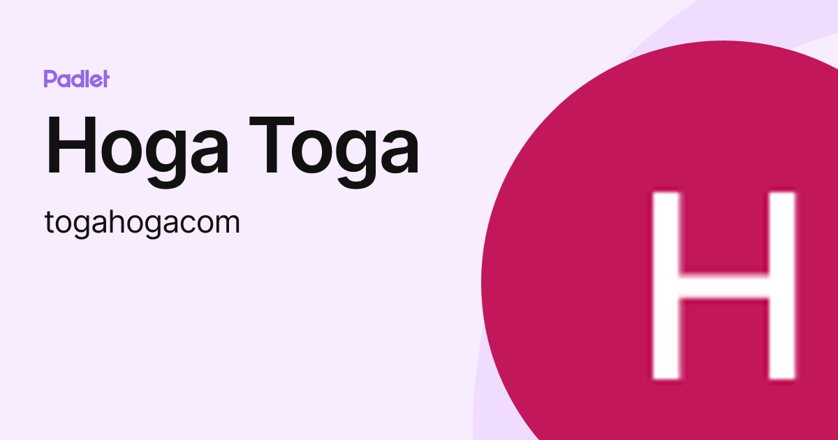 Hoga Toga (togahogacom) profile | Padlet