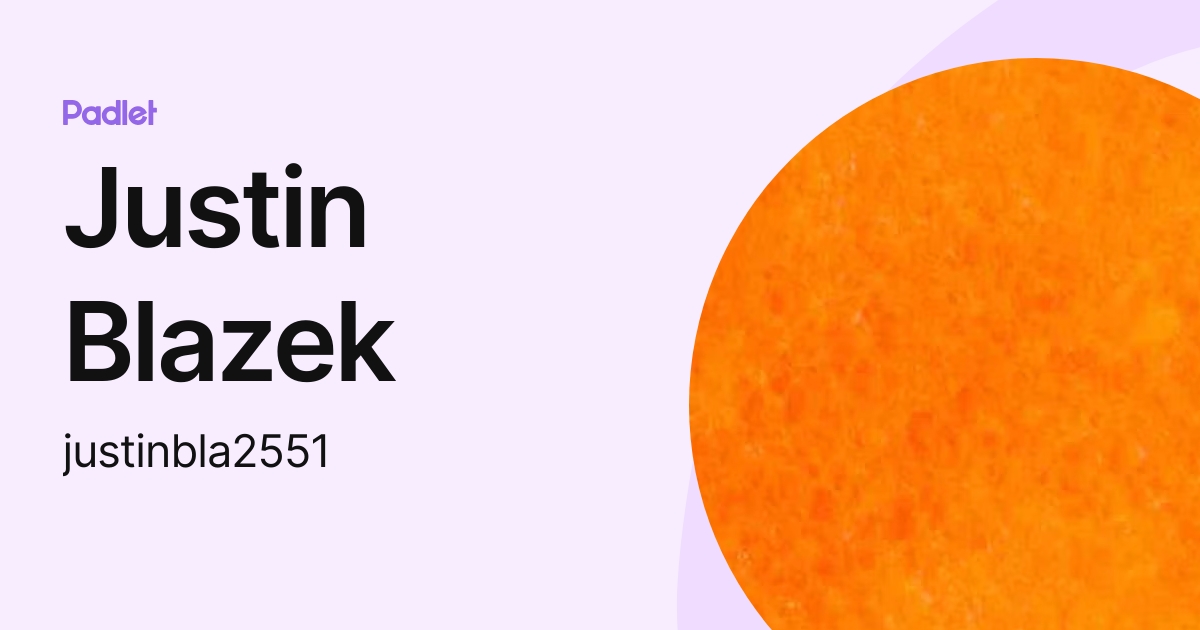 Justin Blazek (justinbla2551) profile | Padlet