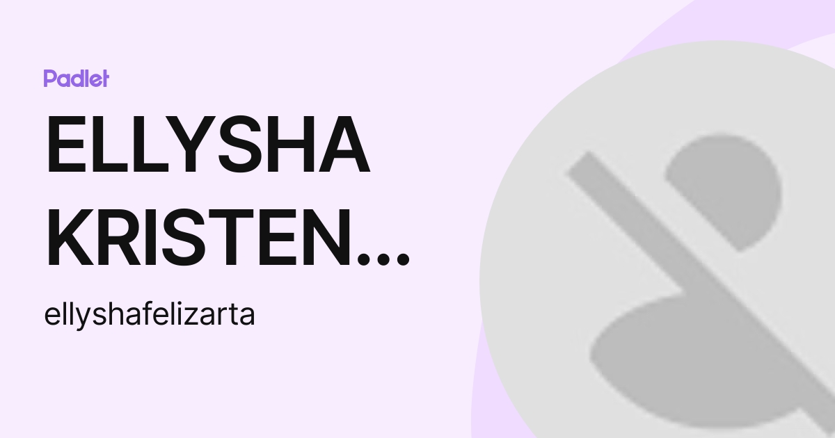 ELLYSHA KRISTEN FELIZARTA (ellyshafelizarta) profile | Padlet