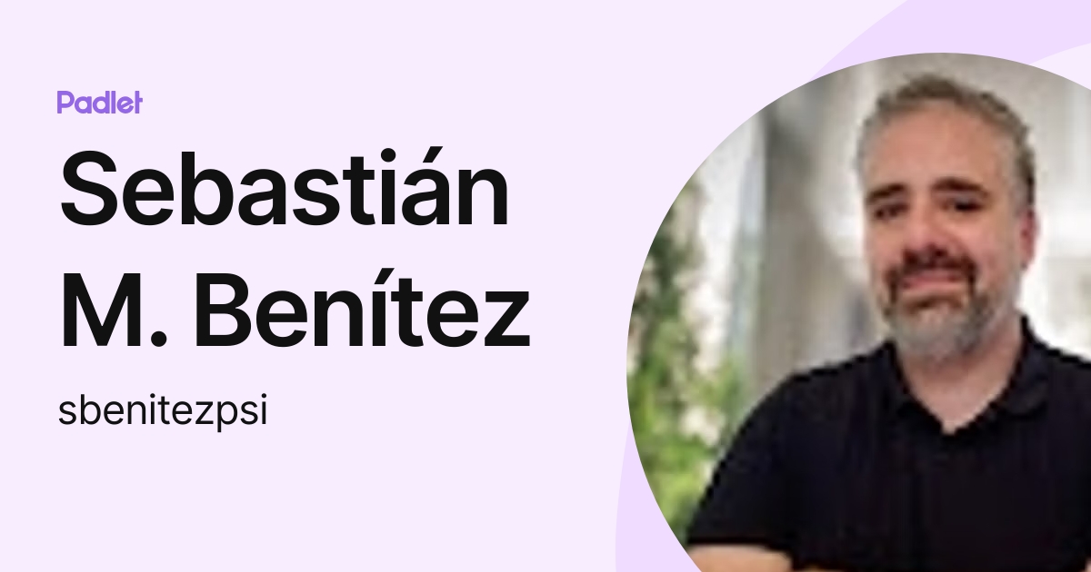 Sebastián M. Benítez (sbenitezpsi) profile | Padlet