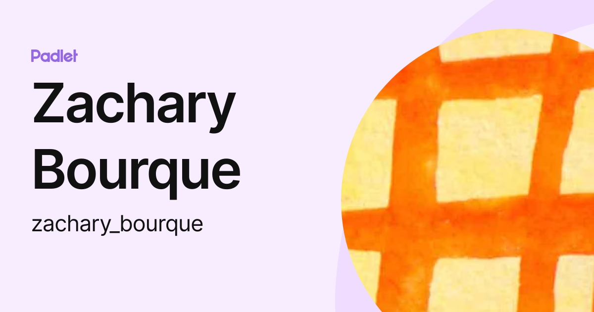 Zachary Bourque (zachary_bourque) profile | Padlet