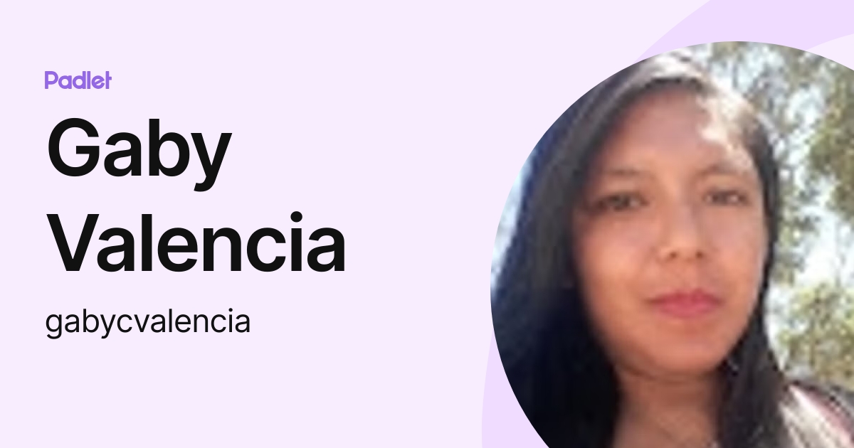 Gaby Valencia (gabycvalencia) profile | Padlet