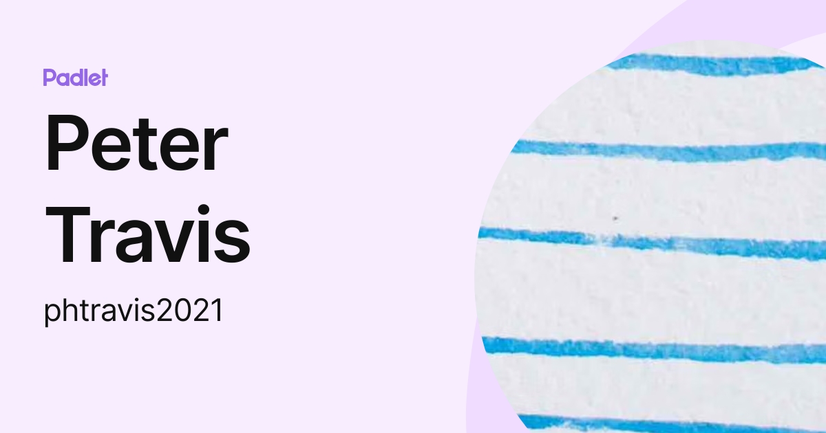 Peter Travis (phtravis2021) profile | Padlet