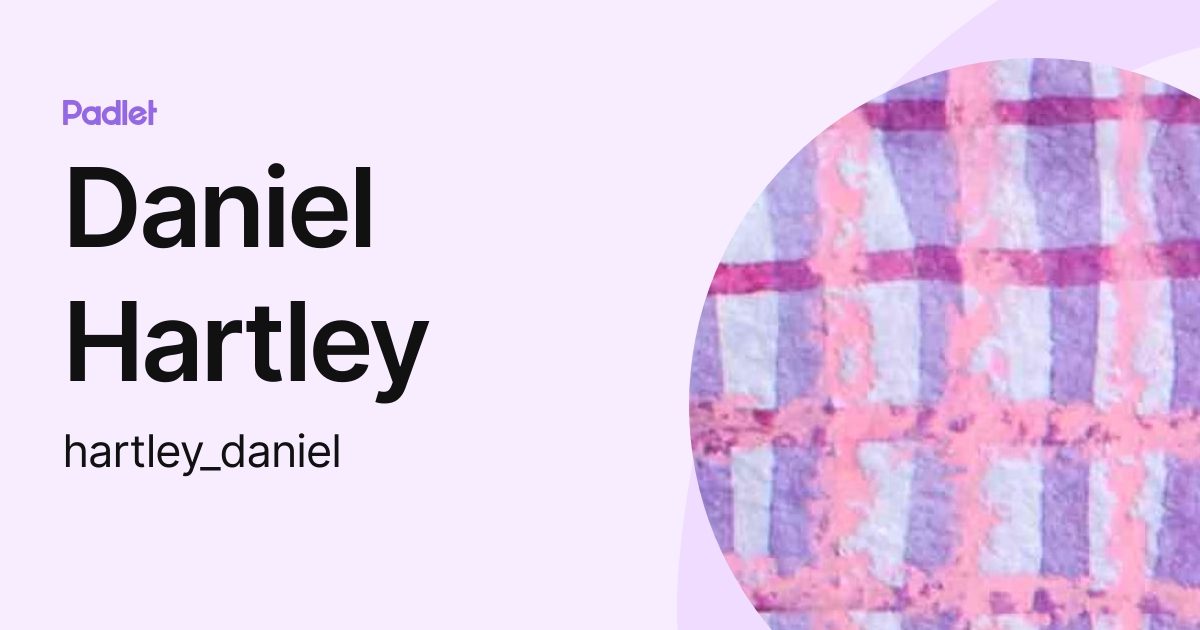 Daniel Hartley (hartley_daniel) profile | Padlet