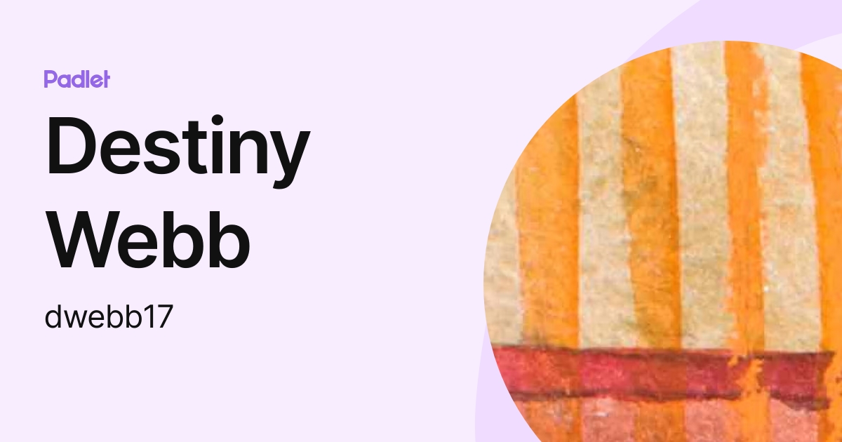 Destiny Webb (dwebb17) profile | Padlet