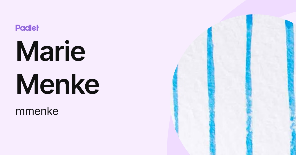 Marie Menke (mmenke) profile | Padlet