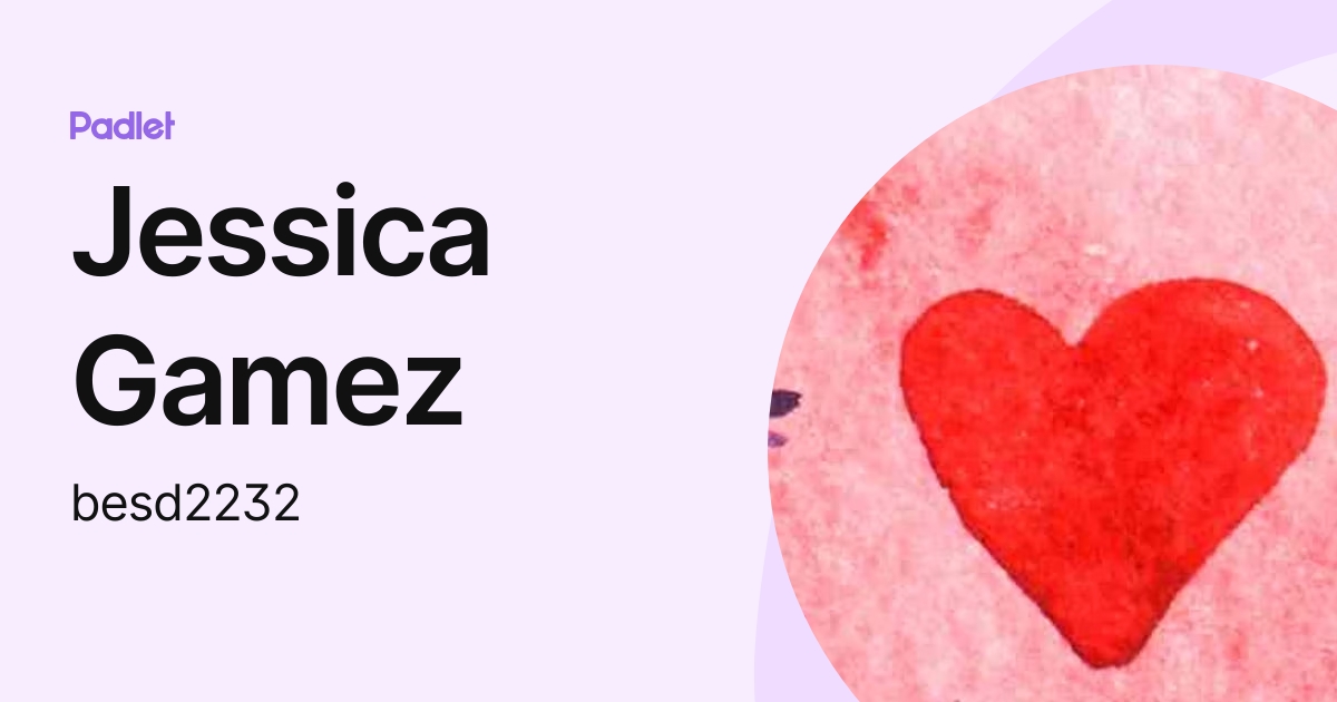 Jessica Gamez (besd2232) profile | Padlet