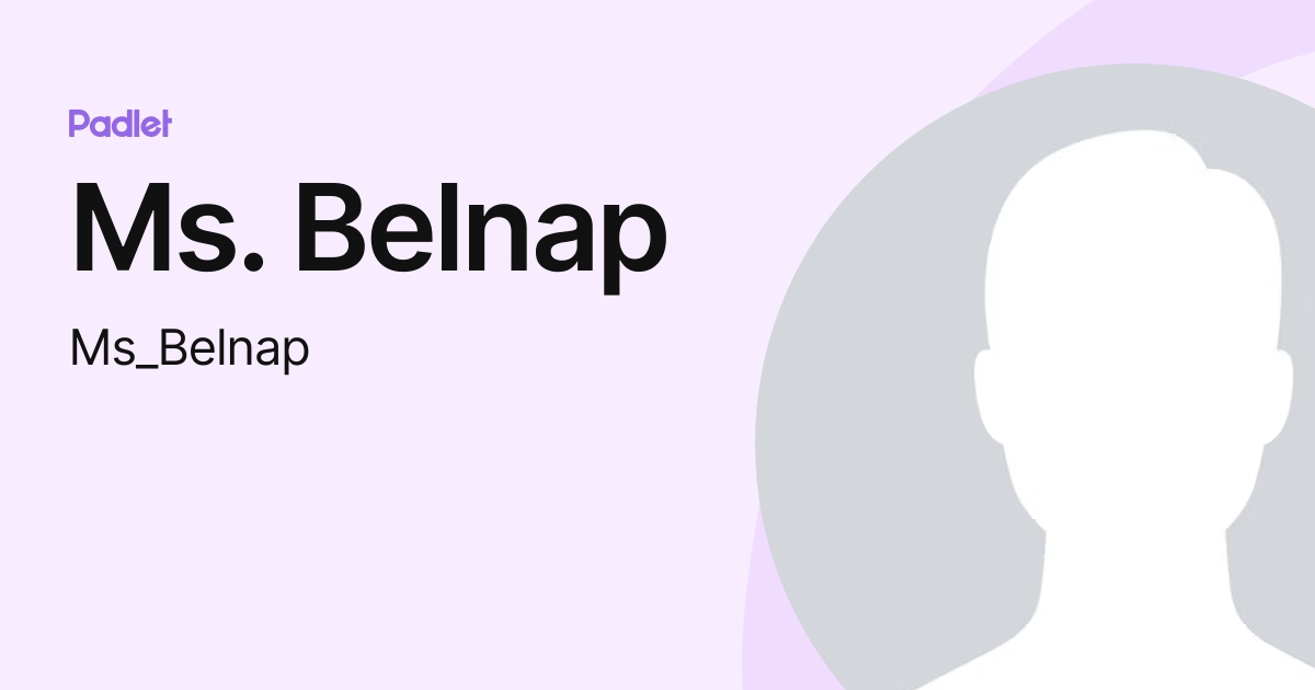 Ms. Belnap (Ms_Belnap) profile | Padlet