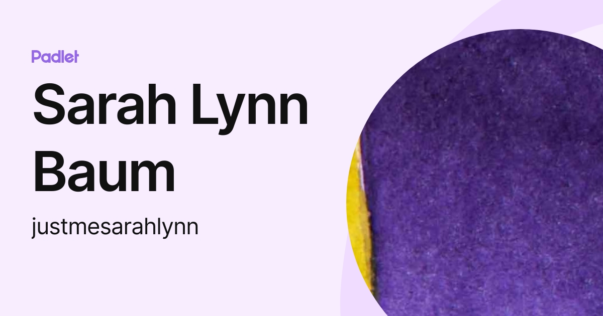 Sarah Lynn Baum (justmesarahlynn) profile | Padlet