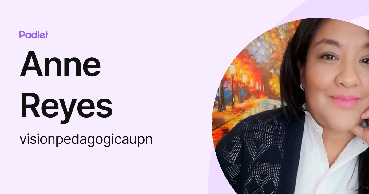Anne Reyes (visionpedagogicaupn) profile | Padlet