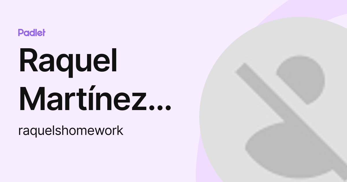 Raquel Martínez Domingo (raquelshomework) profile | Padlet