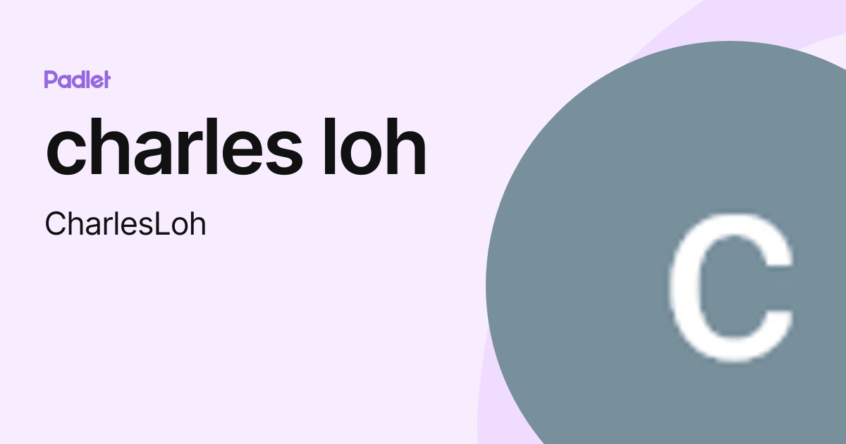 charles loh (CharlesLoh) profile | Padlet