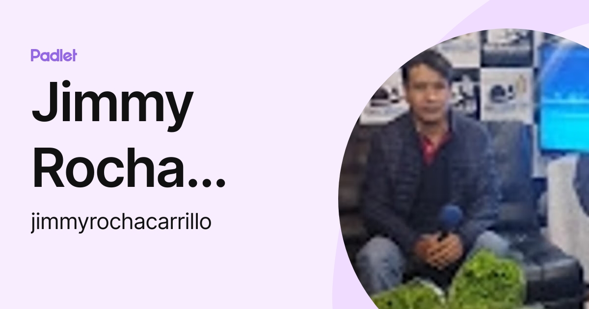 Jimmy Rocha Carrillo (jimmyrochacarrillo) profile | Padlet