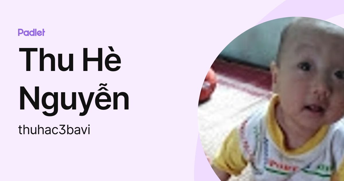 Thu Hè Nguyễn (thuhac3bavi) profile | Padlet