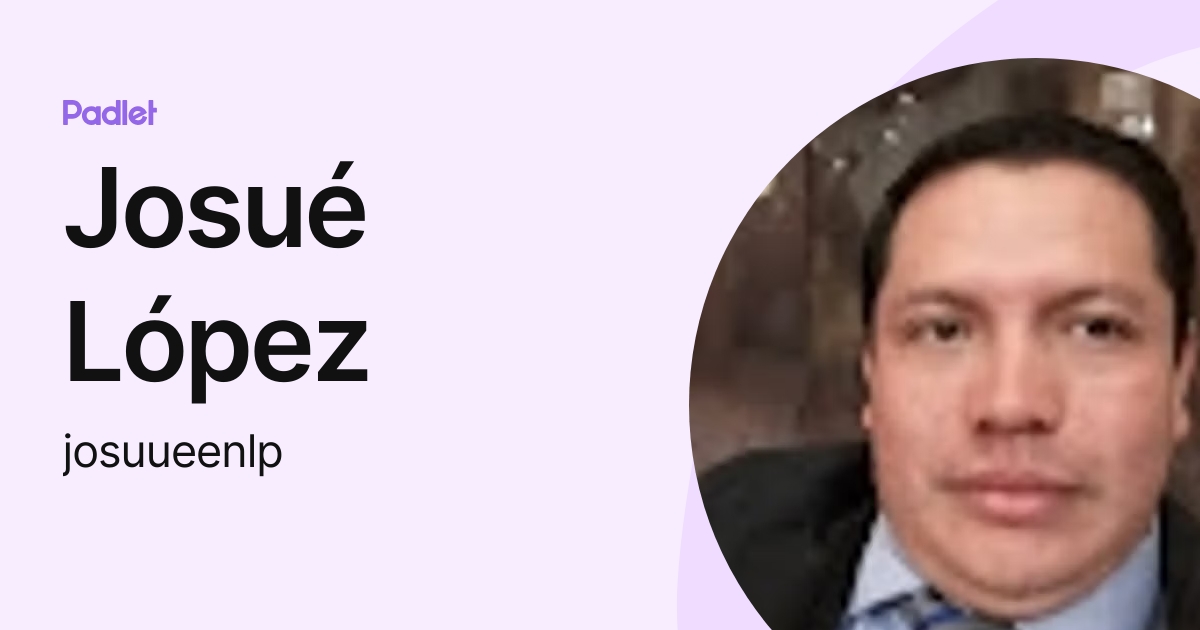 Josué López (josuueenlp) profile | Padlet